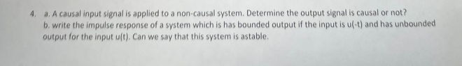 Solved 4. a. A causal input signal is applied to a | Chegg.com