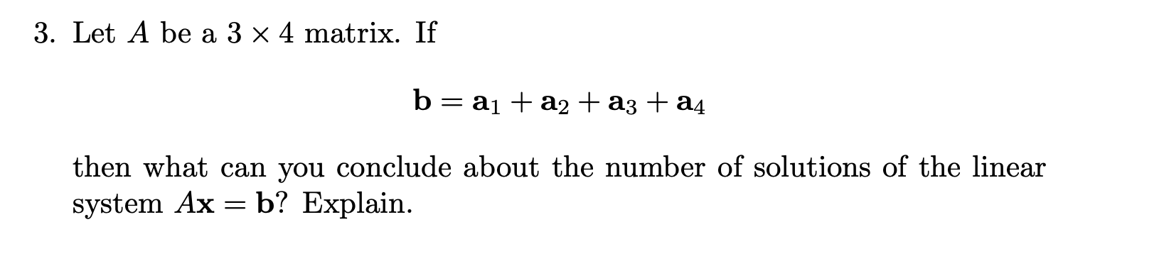 Solved 3. Let A be a 3×4 matrix. If b=a1+a2+a3+a4 then what | Chegg.com