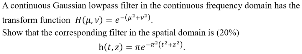 Solved A continuous Gaussian lowpass filter in the | Chegg.com Solved A continuous Gaussian lowpass filter in the | Chegg.com