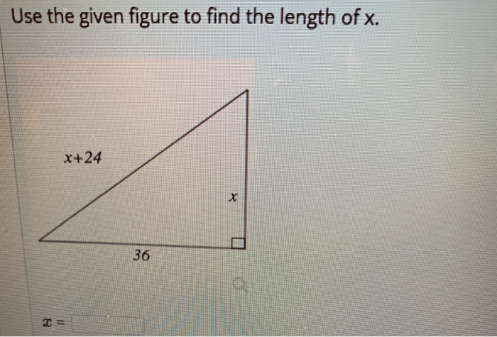 Solved Use the given figure to find the length of x. x+24 36 | Chegg.com