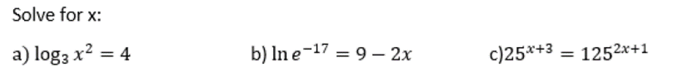 Solved olve for x : log3x2=4 b) lne−17=9−2x c) 25x+3=1252x+1 | Chegg.com