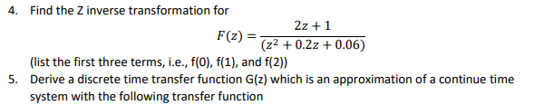 Solved 4. Find the Z inverse transformation for 2z+1 F(z) = | Chegg.com