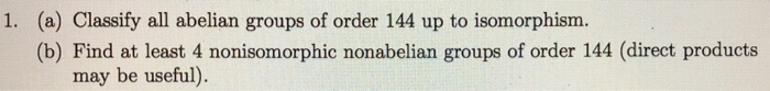 Solved (a) Classify all abelian groups of order 144 up to | Chegg.com