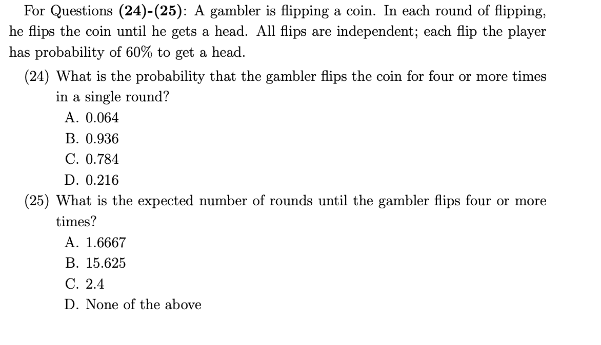 Solved For Questions (24)-(25): A gambler is flipping a | Chegg.com