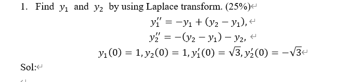 Solved 1. Find y1 and y2 by using Laplace transform. (25\%) | Chegg.com