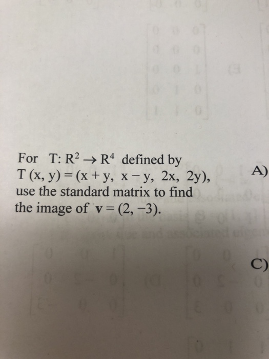 Solved For T: R2-R4 defined by T (x, y)- (x +y, x -y, 2x, | Chegg.com