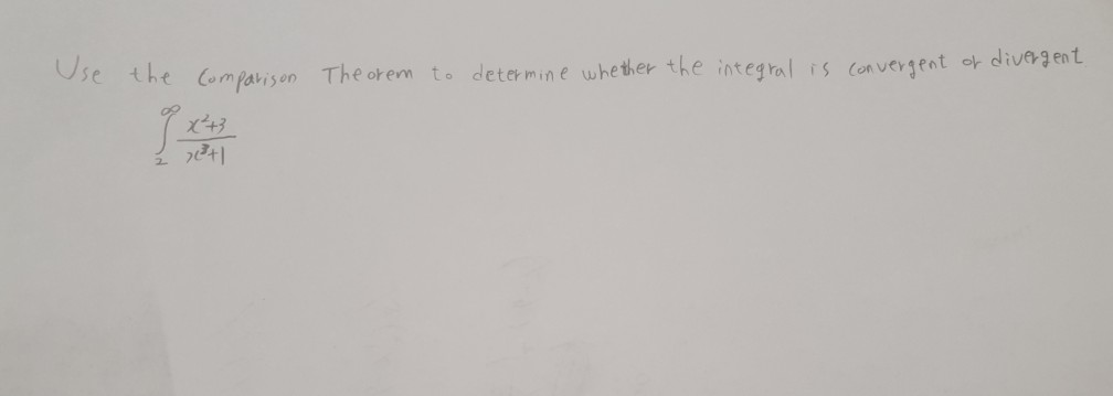 Solved Use the Comparison Theorem to determine whether the | Chegg.com