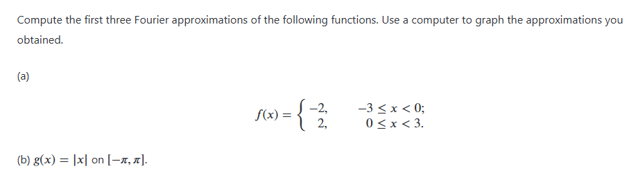 Solved Compute the first three Fourier approximations of | Chegg.com
