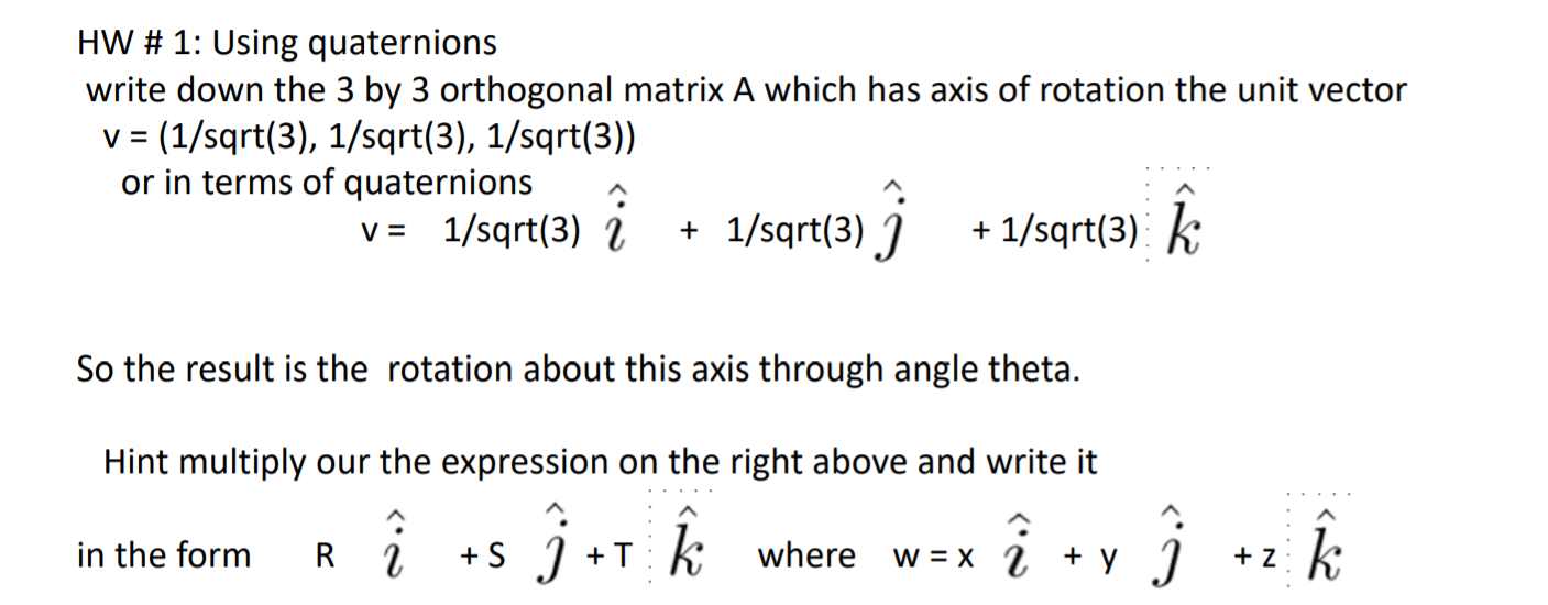 Solved HW # 1: Using quaternions write down the 3 by 3 | Chegg.com