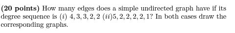 Solved (20 points) How many edges does a simple undirected | Chegg.com