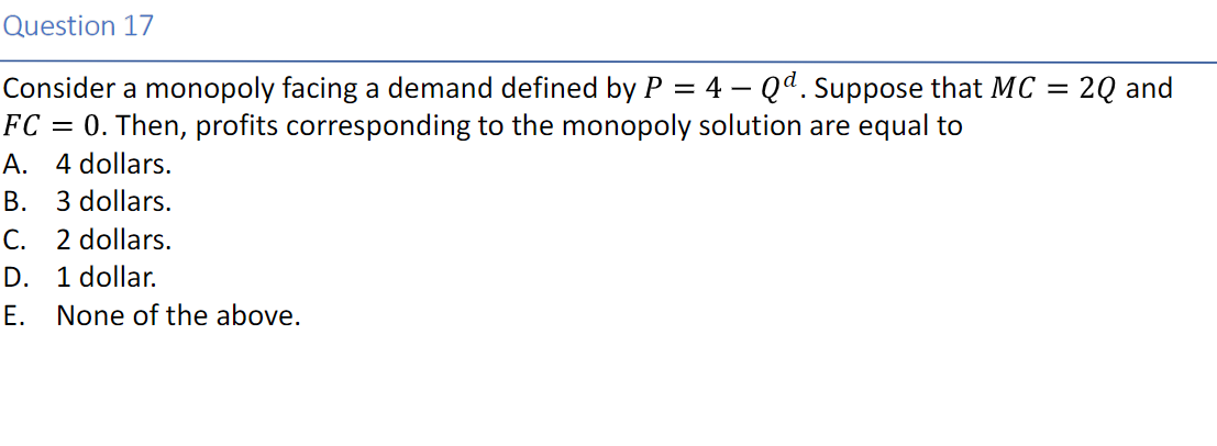 Solved Question 17 = Consider a monopoly facing a demand | Chegg.com