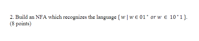 Solved 2. Build an NFA which recognizes the language { ww€ | Chegg.com