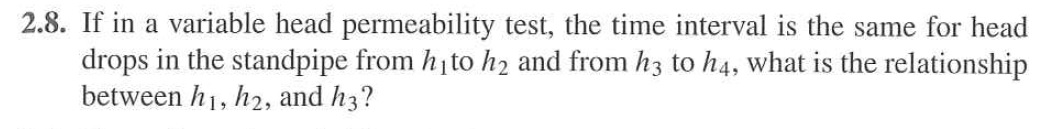 Solved 2.8. If in a variable head permeability test, the | Chegg.com