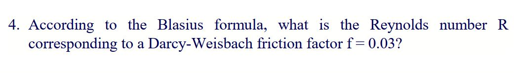 Solved 4. According to the Blasius formula, what is the | Chegg.com