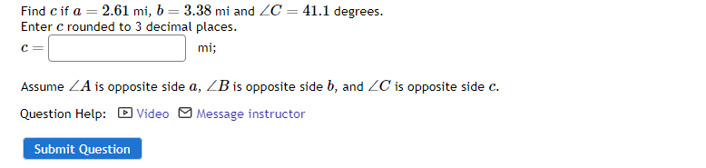 Solved Find c if a=2.61mi,b=3.38mi and ∠C=41.1 degrees. | Chegg.com
