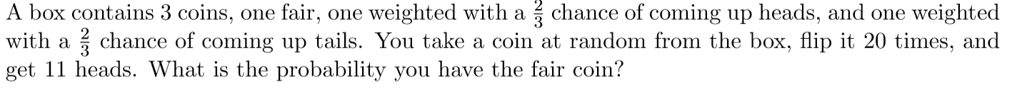 Solved A box contains 3 coins, one fair, one weighted with a | Chegg.com
