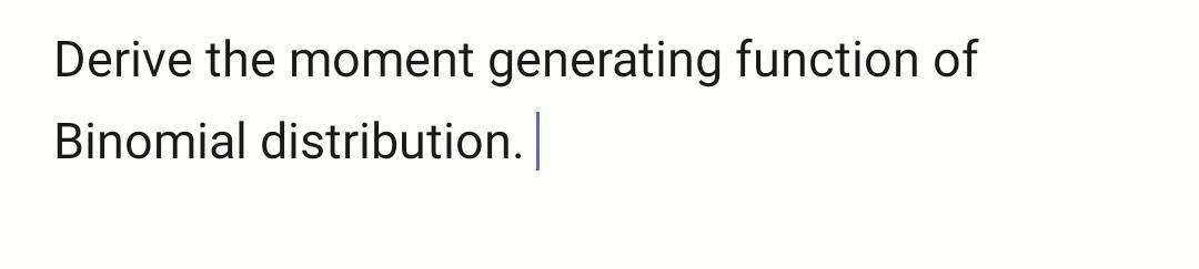 Solved Derive the moment generating function of Binomial | Chegg.com