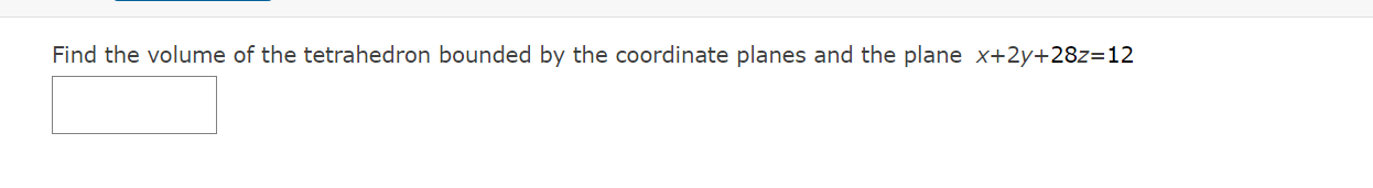 Solved Find the volume of the tetrahedron bounded by the | Chegg.com