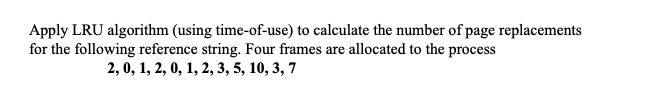 Solved Apply LRU algorithm (using time-of-use) to calculate | Chegg.com