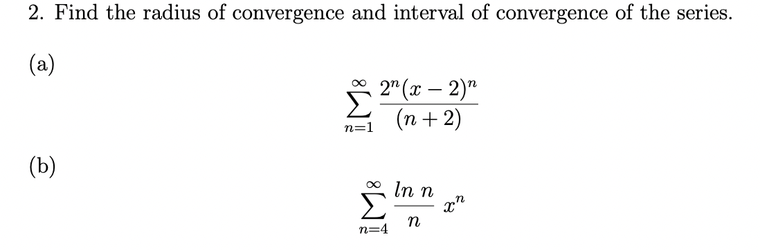 Solved 2. Find the radius of convergence and interval of | Chegg.com