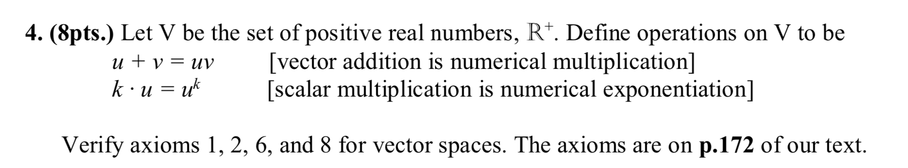 Solved 4. (8pts.) Let V be the set of positive real numbers, | Chegg.com