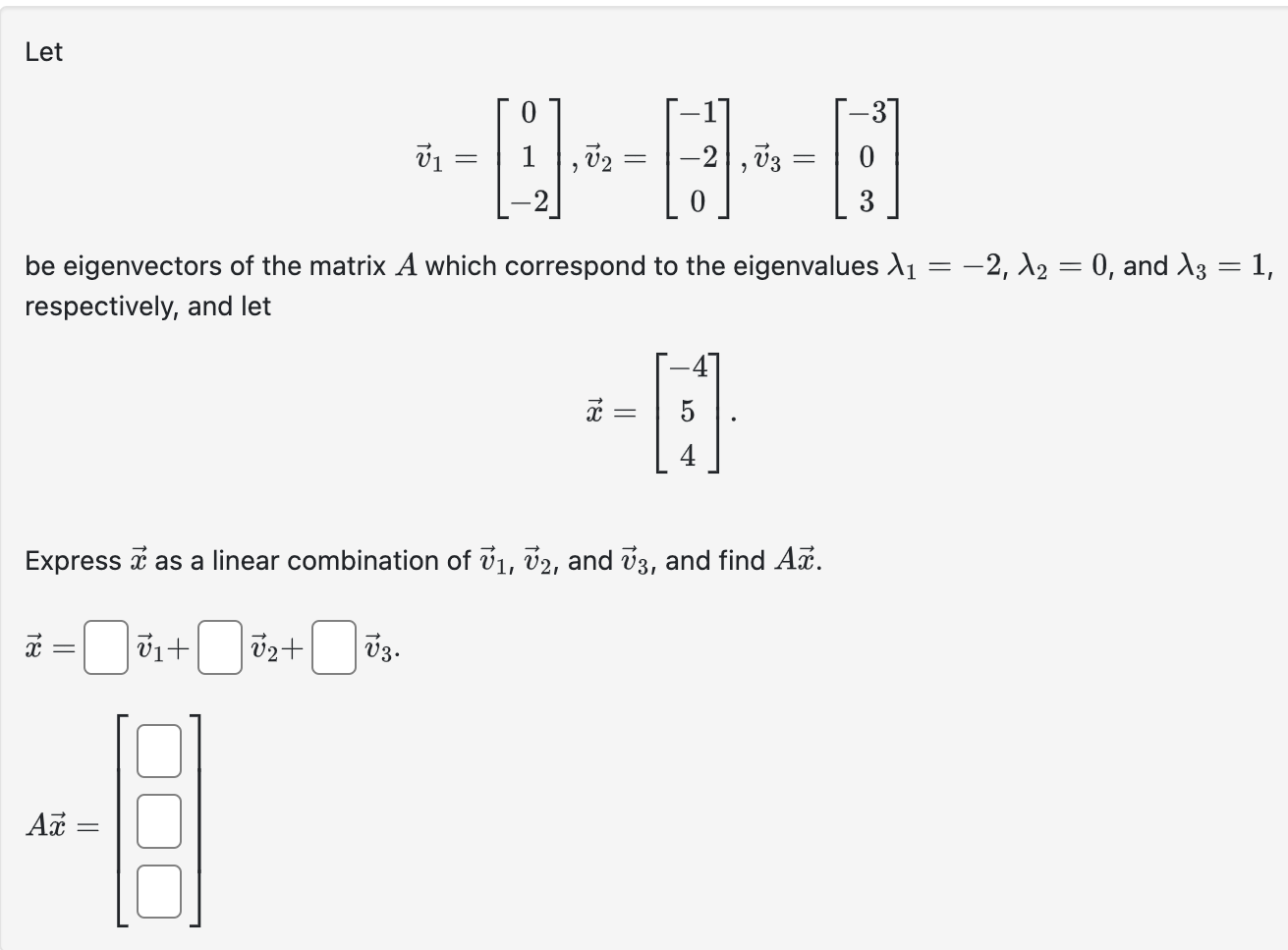 Solved v1=⎣⎡01−2⎦⎤,v2=⎣⎡−1−20⎦⎤,v3=⎣⎡−303⎦⎤ be eigenvectors | Chegg.com