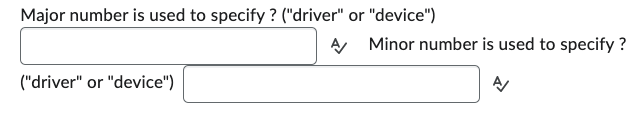 Solved Major number is used to specify ? ("driver" or | Chegg.com