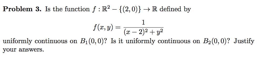 Solved Problem 3. Is the function f :R2 – {(2,0)} → R | Chegg.com