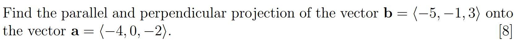 Solved Find the parallel and perpendicular projection of the | Chegg.com