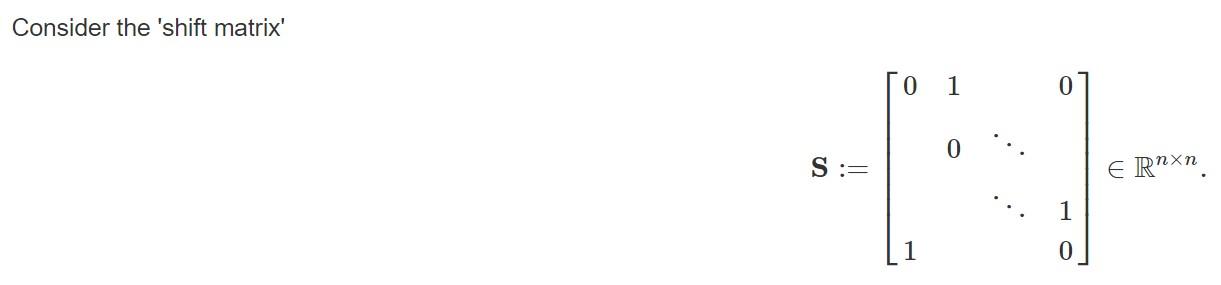 Solved Consider the 'shift matrix' 0 1 0 S:= ERnxn. 1 0 | Chegg.com