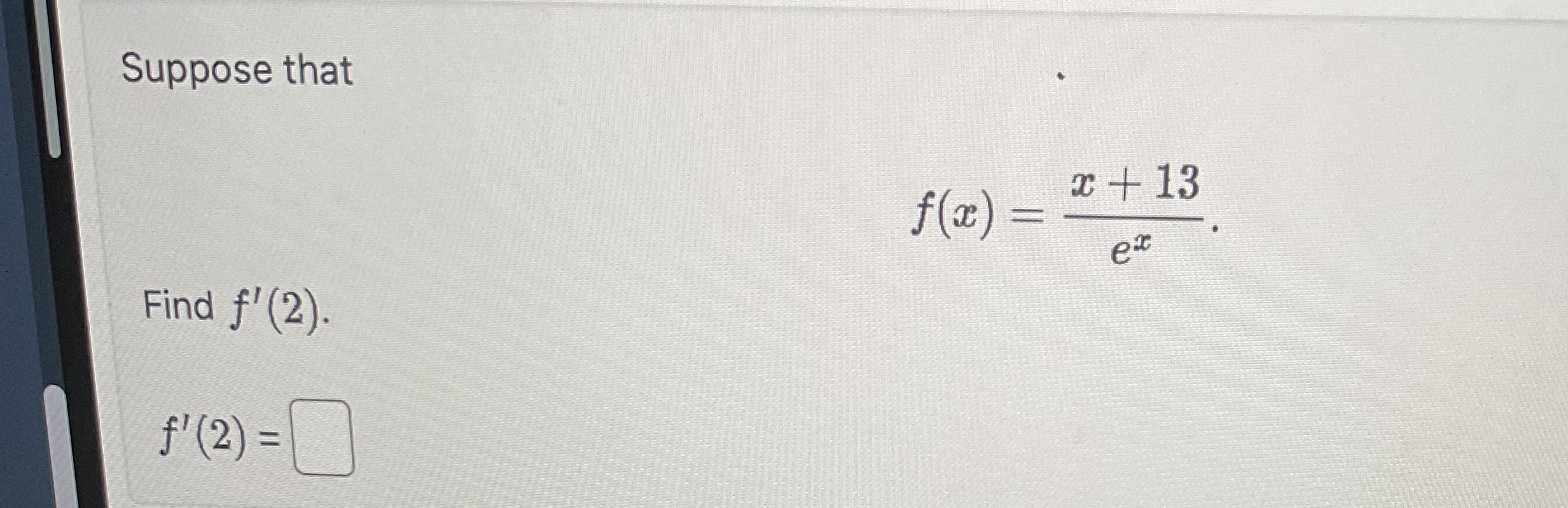 Solved Suppose that f(x)=exx+13 Find f′(2). f′(2)= | Chegg.com