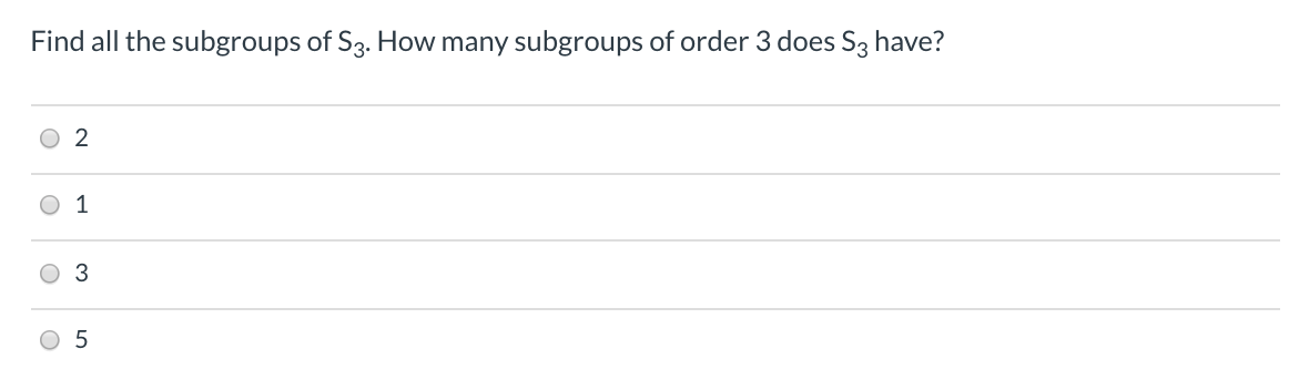 Solved Find all the subgroups of S3. How many subgroups of | Chegg.com