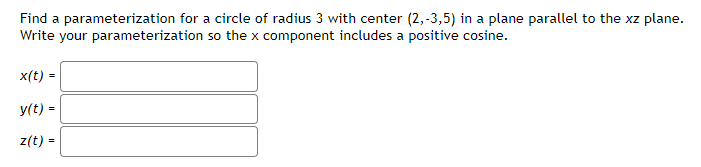 Solved Find a parameterization for a circle of radius 3 with | Chegg.com