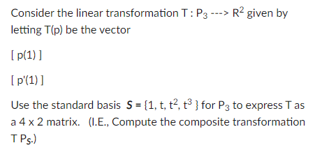 Solved Consider the linear transformation T: P3 ---> R2 | Chegg.com