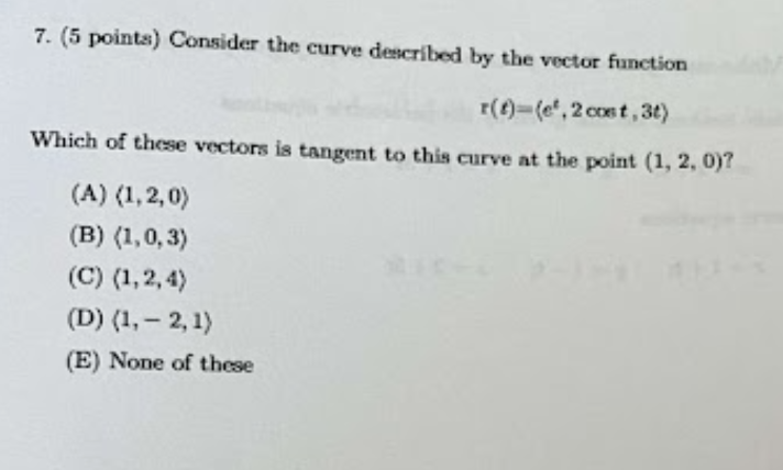 Solved 7. (5 points) Consider the curve described by the | Chegg.com
