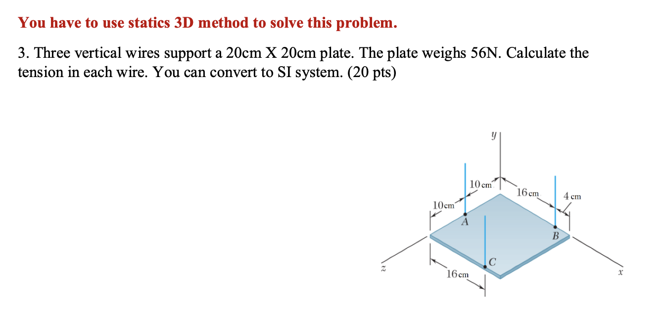 Solved You Have To Use Statics 3d Method To Solve This
