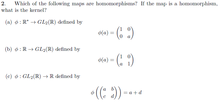 Solved 2. Which of the following maps are homomorphisms? If | Chegg.com