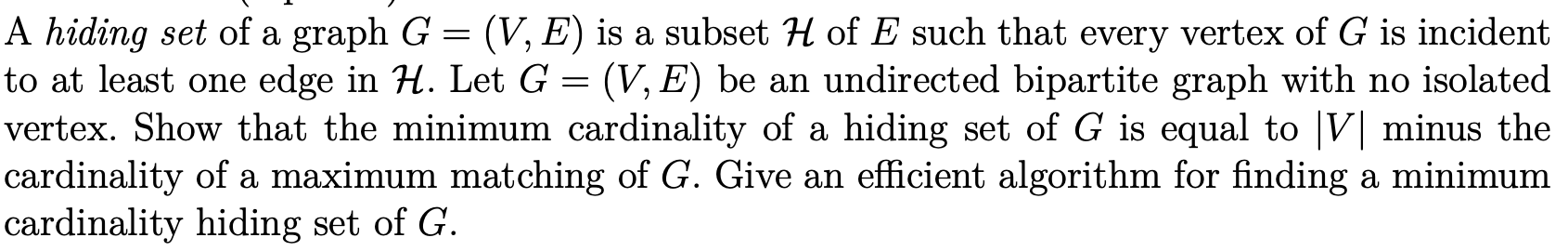 Solved A hiding set of a graph G=(V,E) is a subset H of E | Chegg.com