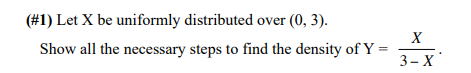 Solved (#1) ﻿Let x be uniformly distributed over (0,3).Show | Chegg.com