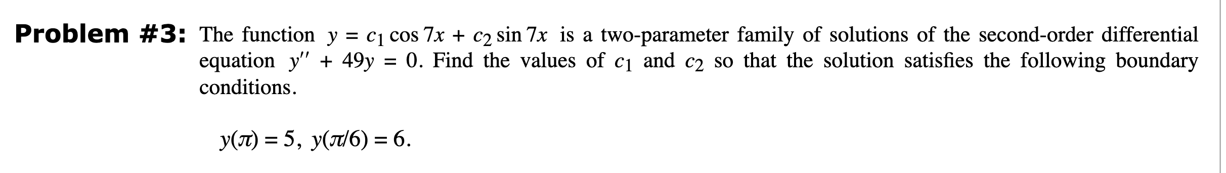 Solved Problem #3: The function y=c1cos7x+c2sin7x ﻿is a | Chegg.com