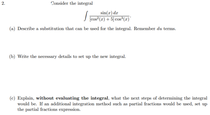 Solved Consider the integral ∫[cos2(x)+5]cos3(x)sin(x)dx (a) | Chegg.com