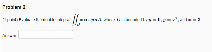Solved Problem 2. (1 point) Evaluate the double integral | Chegg.com
