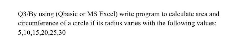 Solved Q3/By using (Qbasic or MS Excel) write program to | Chegg.com