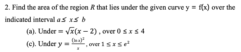 Solved 2. Find the area of the region R that lies under the | Chegg.com