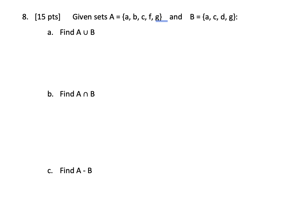 Solved [15 pts] ﻿Given sets A={a,b,c,f,g} ﻿and B={a,c,d,g} | Chegg.com
