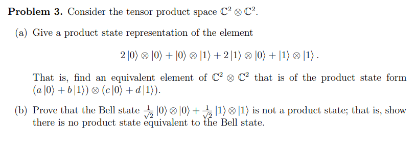 Solved Problem 3. Consider the tensor product space C2⊗C2. | Chegg.com