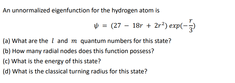 Solved An unnormalized eigenfunction for the hydrogen atom | Chegg.com