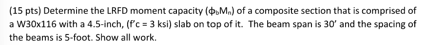 Solved (15 pts) Determine the LRFD moment capacity (ϕbMn) of | Chegg.com