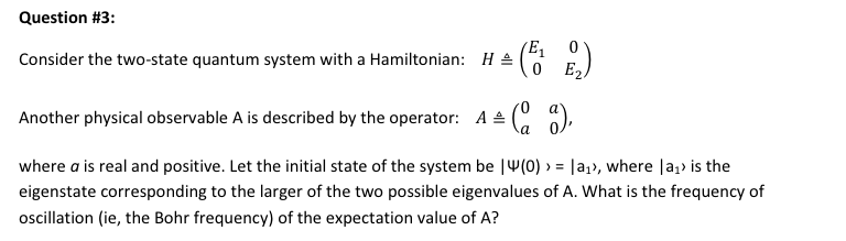 Solved Question #3: E Consider the two-state quantum system | Chegg.com