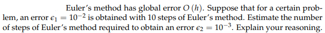 Solved Euler's method has global error O(h). Suppose that | Chegg.com